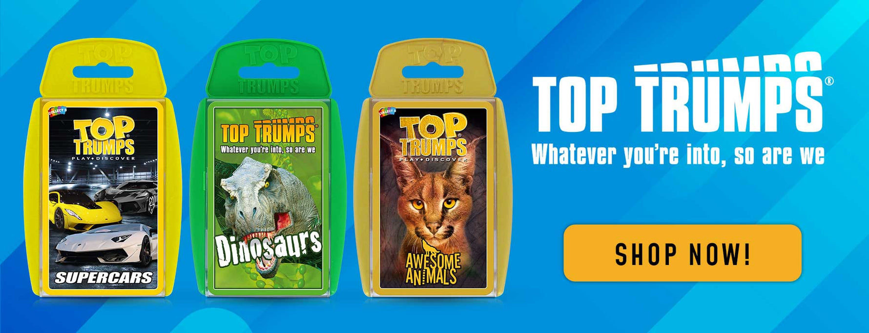 Top Trumps UK | Whatever you're into, so are we!